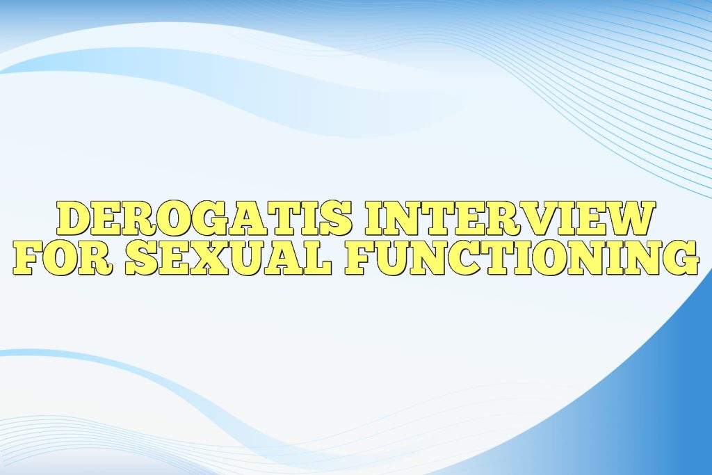 Derogatis Interview For Sexual Functioning