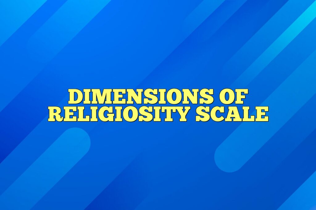 DIMENSIONS OF RELIGIOSITY SCALE