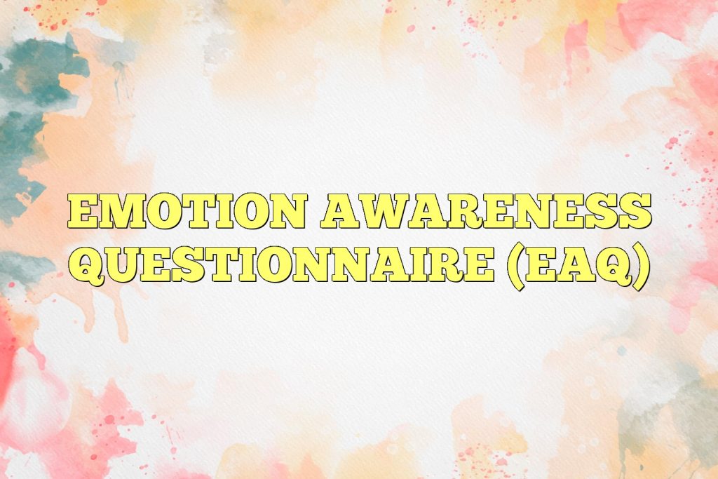 Emotion Awareness Questionnaire (EAQ)
