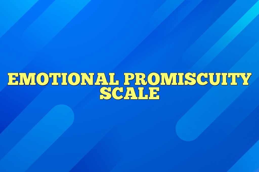 Emotional Promiscuity Scale