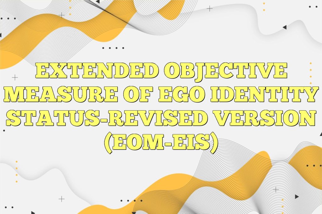 Extended Objective Measure Of Ego Identity Status-Revised Version (EOM-EIS)