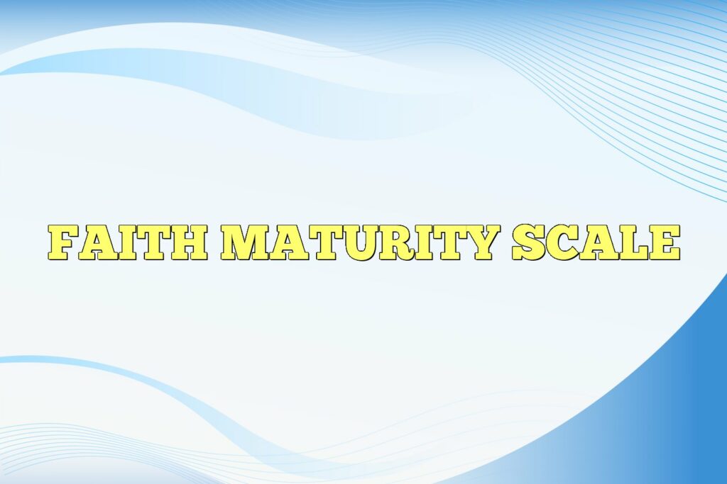 FAITH MATURITY SCALE