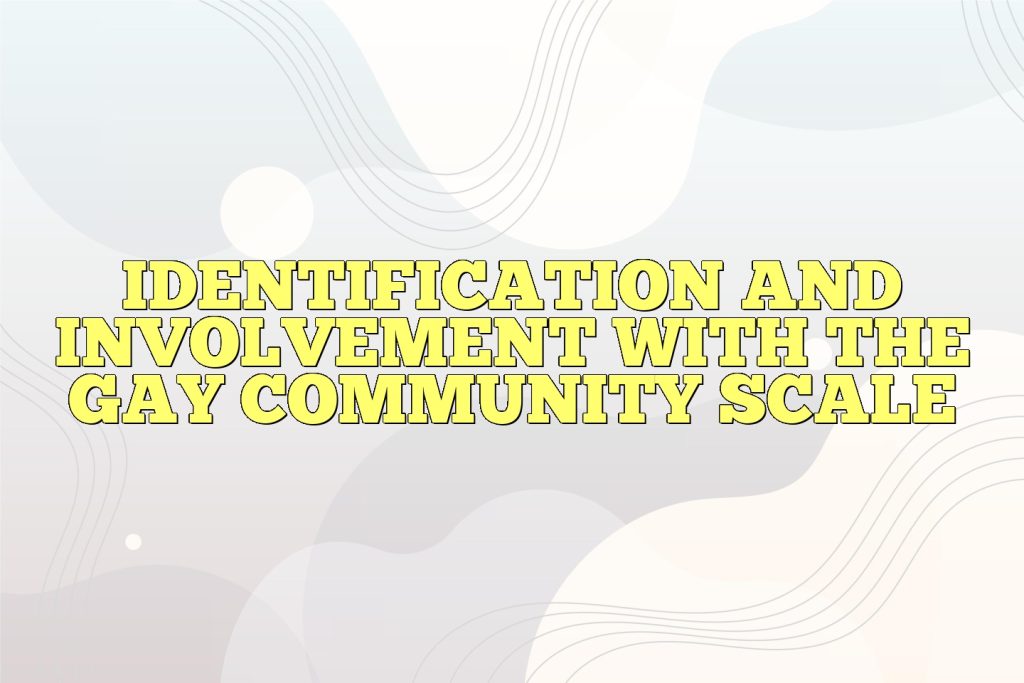 Identification And Involvement With The Gay Community Scale