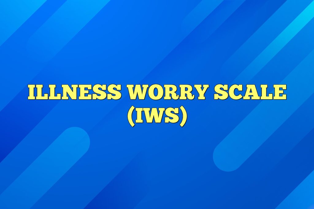 Illness Worry Scale (IWS)