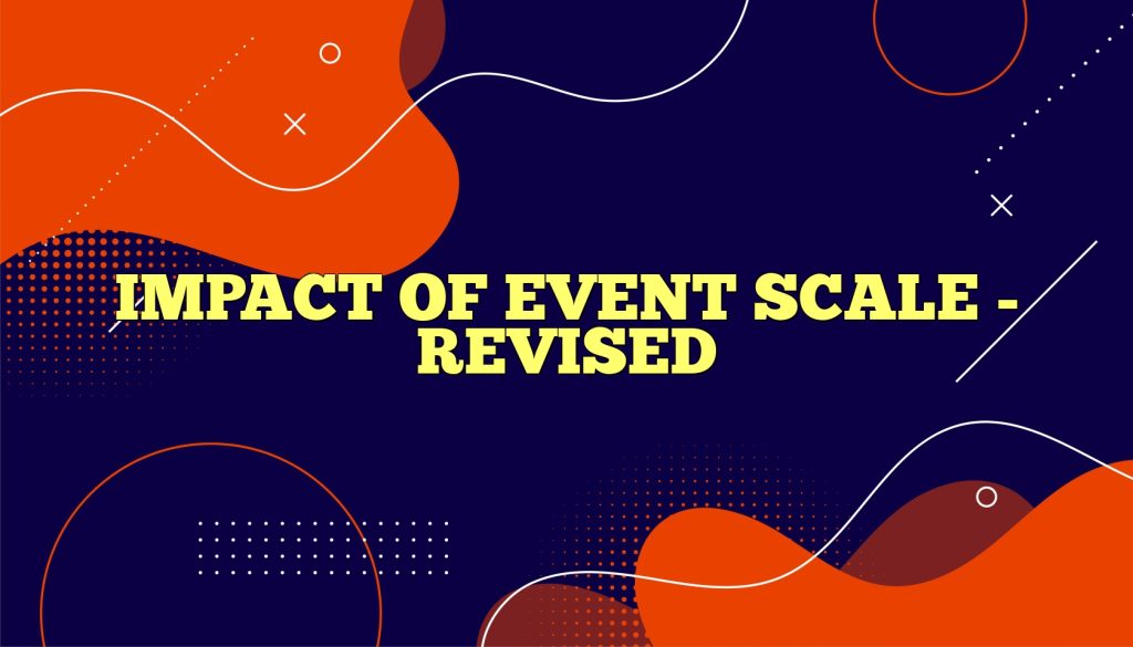 IMPACT OF EVENT SCALE - REVISED