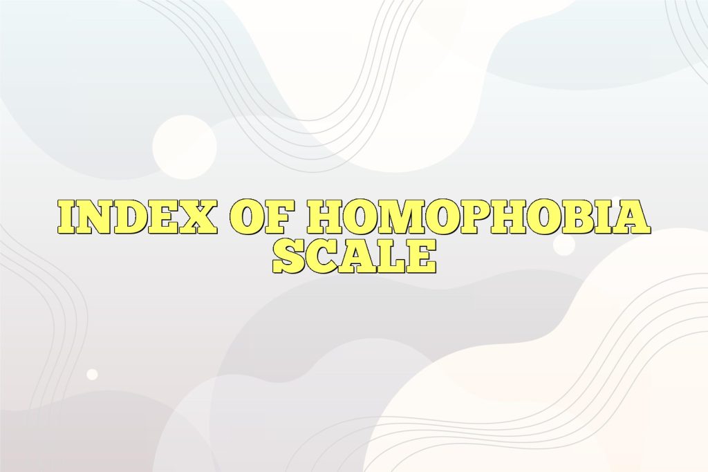 Index Of Homophobia Scale
