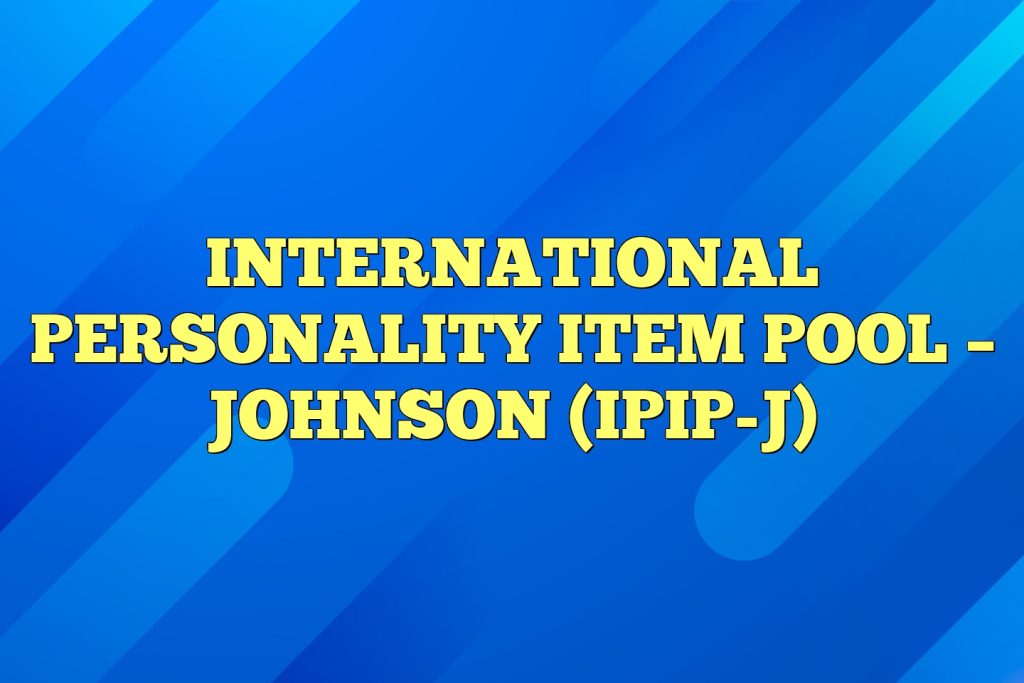 International Personality Item Pool – Johnson (IPIP-J)
