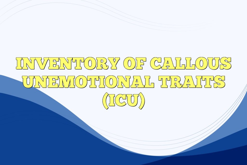 Inventory Of Callous Unemotional Traits (ICU)