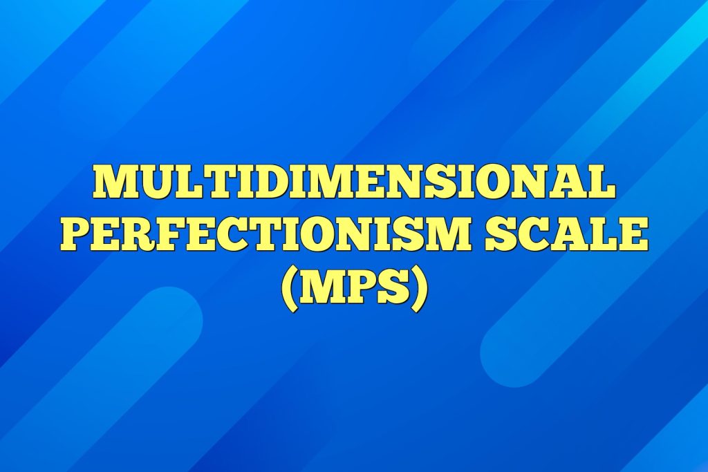 Multidimensional Perfectionism Scale (MPS)