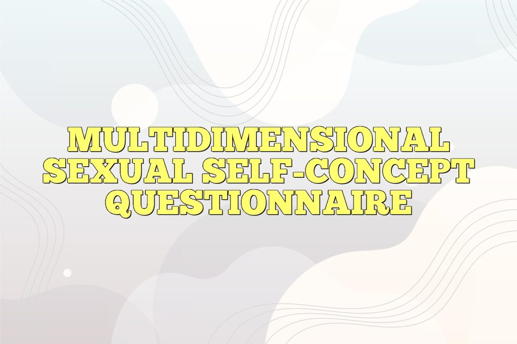 Multidimensional Sexual Self-Concept Questionnaire
