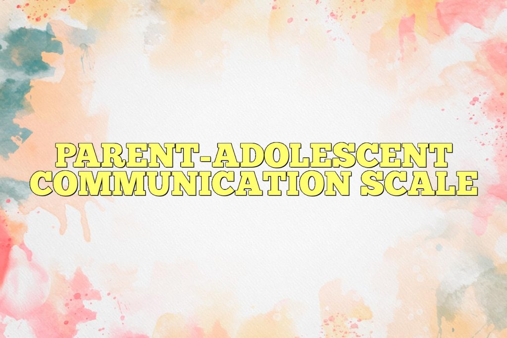 Parent-Adolescent Communication Scale