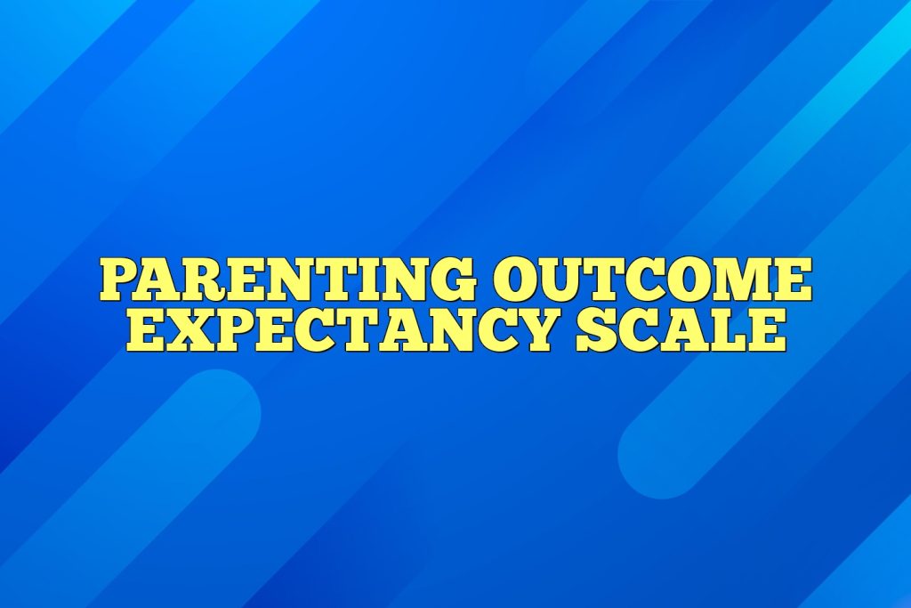Parenting Outcome Expectancy Scale