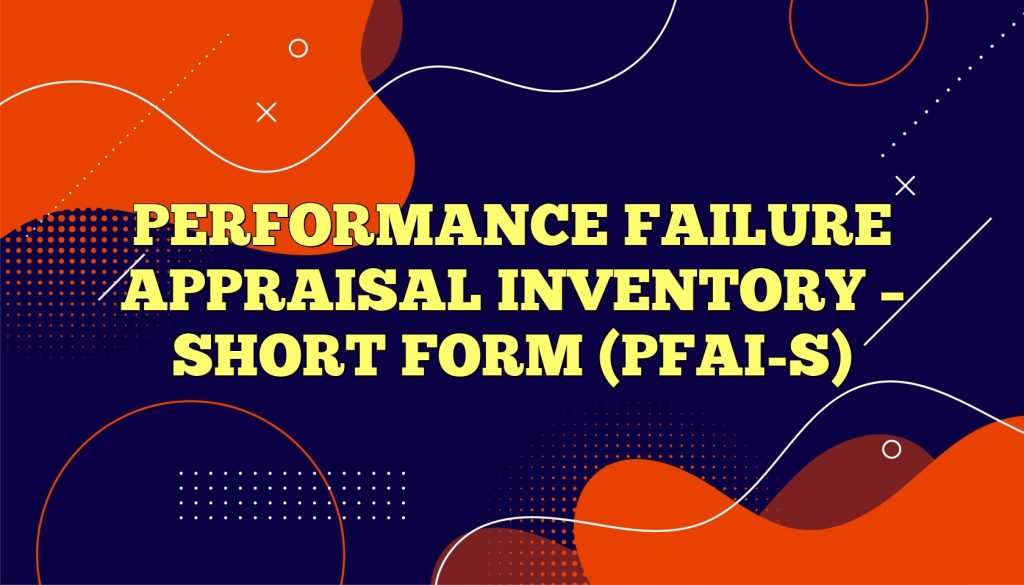 Performance Failure Appraisal Inventory – Short Form (PFAI-S)
