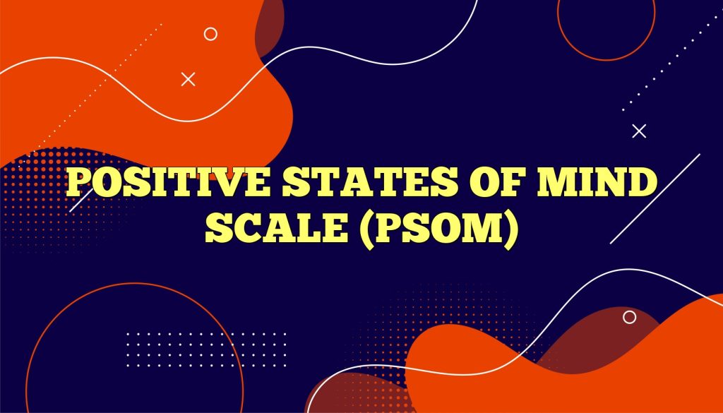 Positive States Of Mind Scale (PSOM)