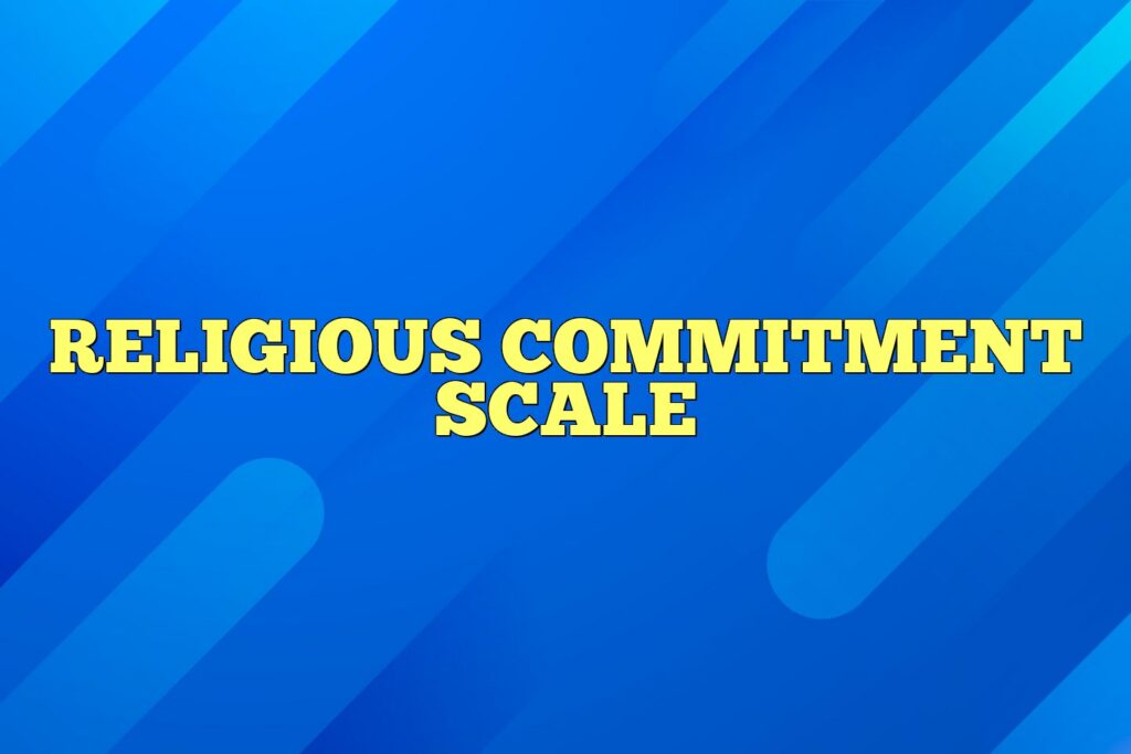 RELIGIOUS COMMITMENT SCALE