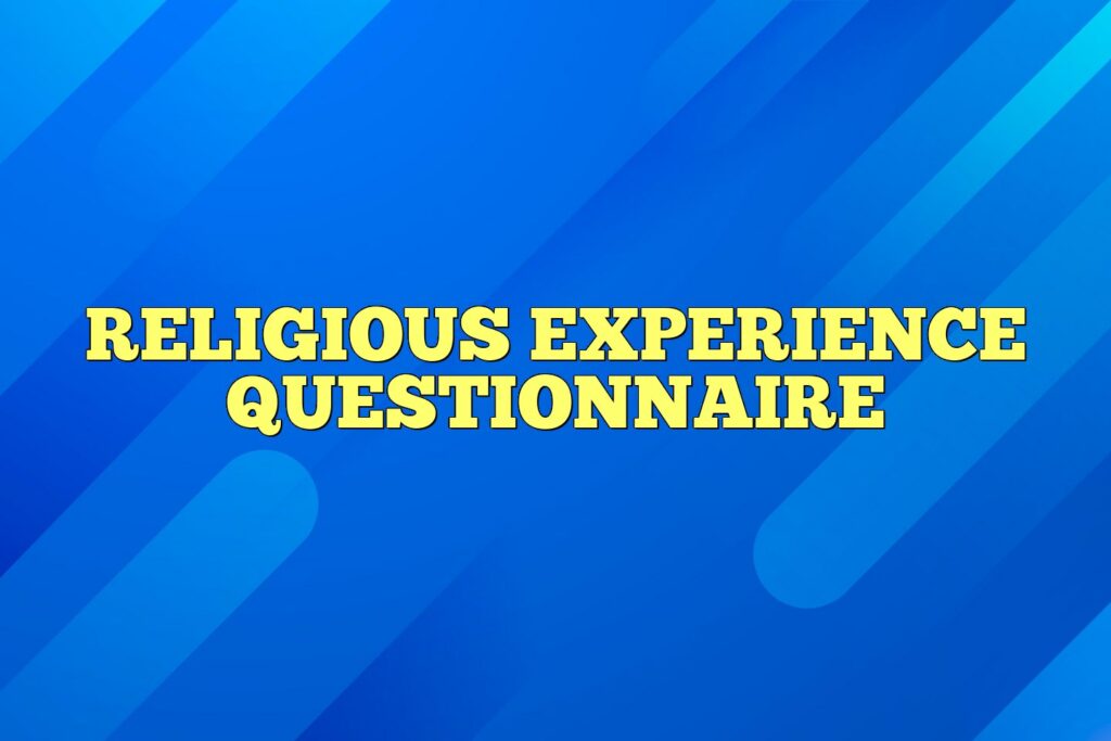 RELIGIOUS EXPERIENCE QUESTIONNAIRE