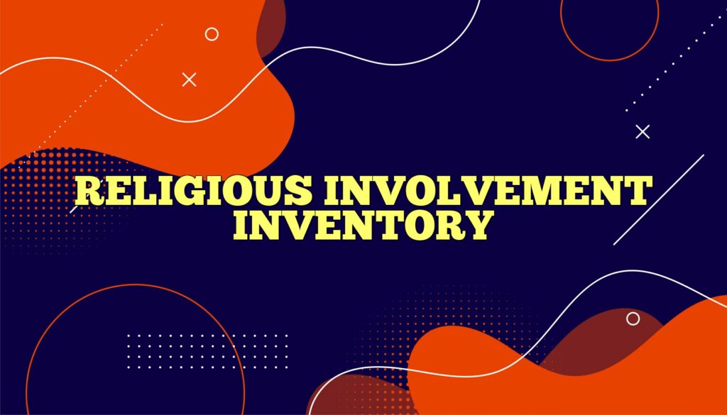 RELIGIOUS INVOLVEMENT INVENTORY