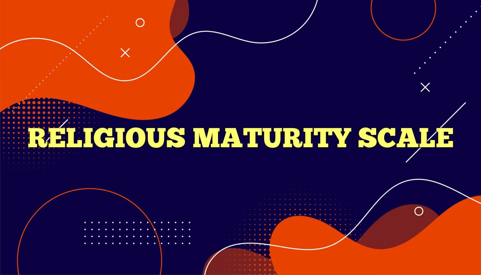 RELIGIOUS MATURITY SCALE