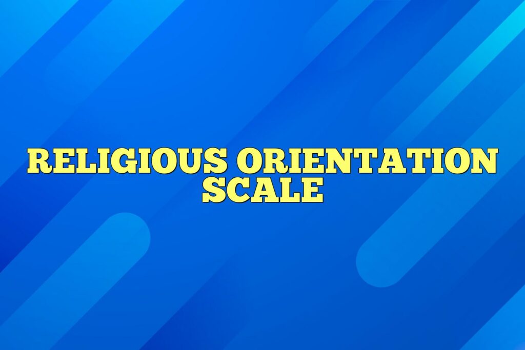 RELIGIOUS ORIENTATION SCALE