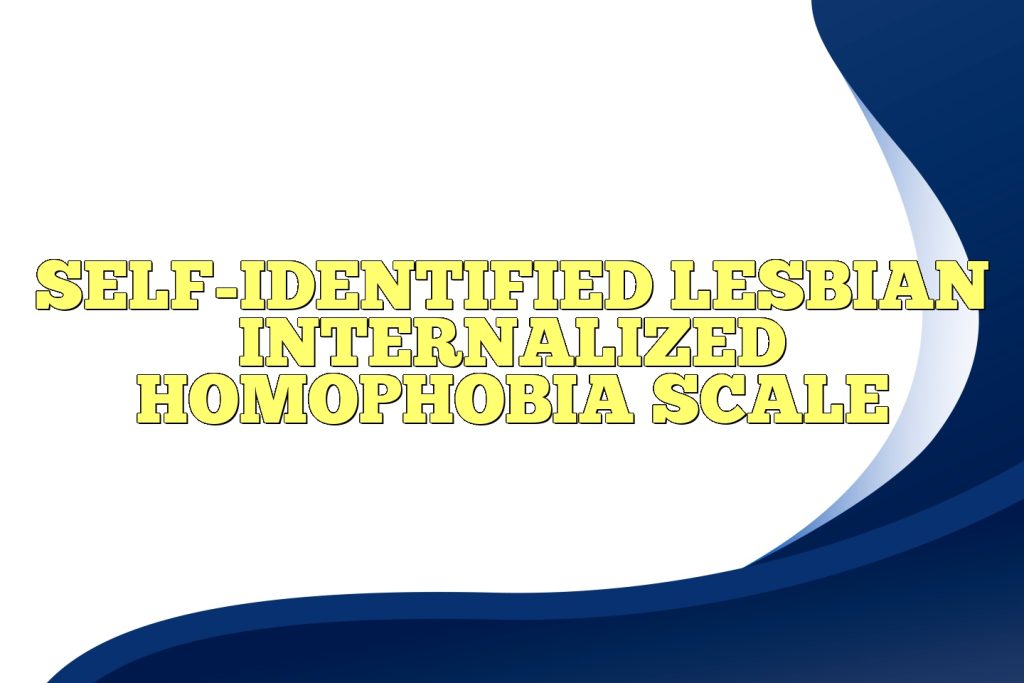 Self-Identified Lesbian Internalized Homophobia Scale