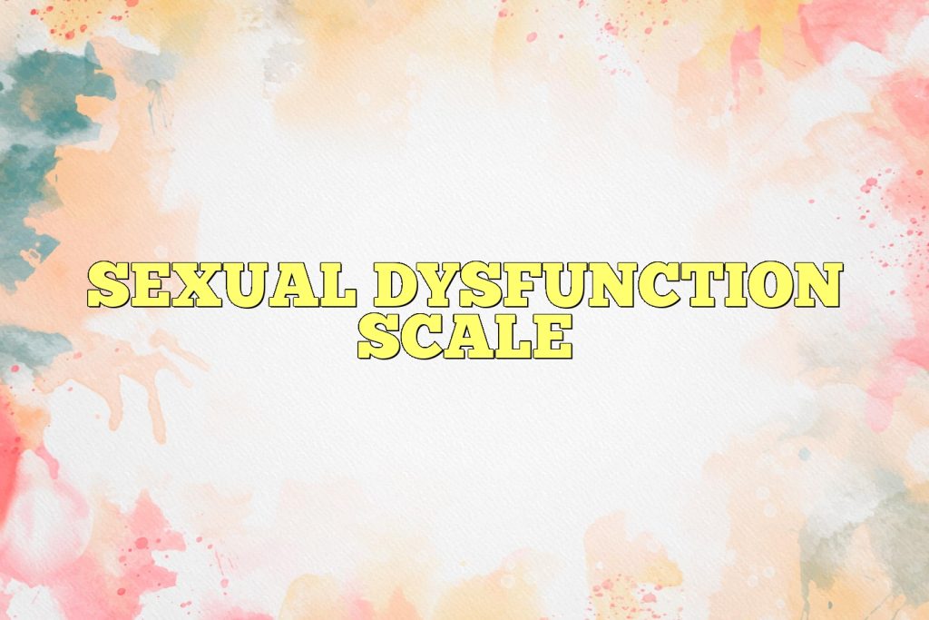 Sexual Dysfunction Scale