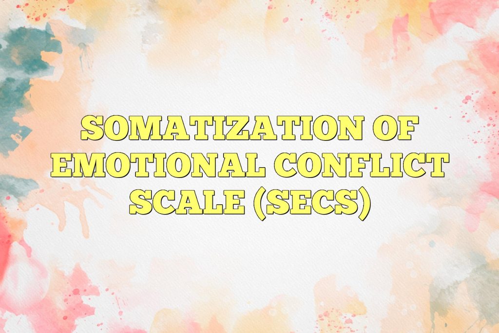 Somatization Of Emotional Conflict Scale (SECS)