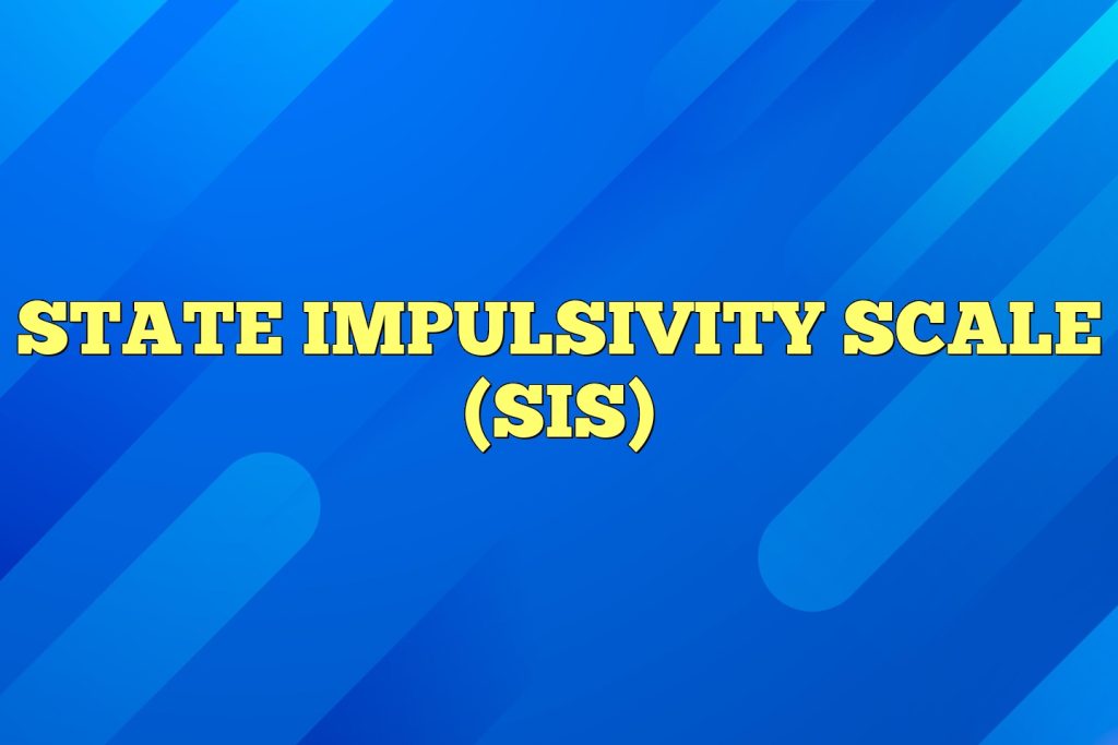 State Impulsivity Scale (SIS)