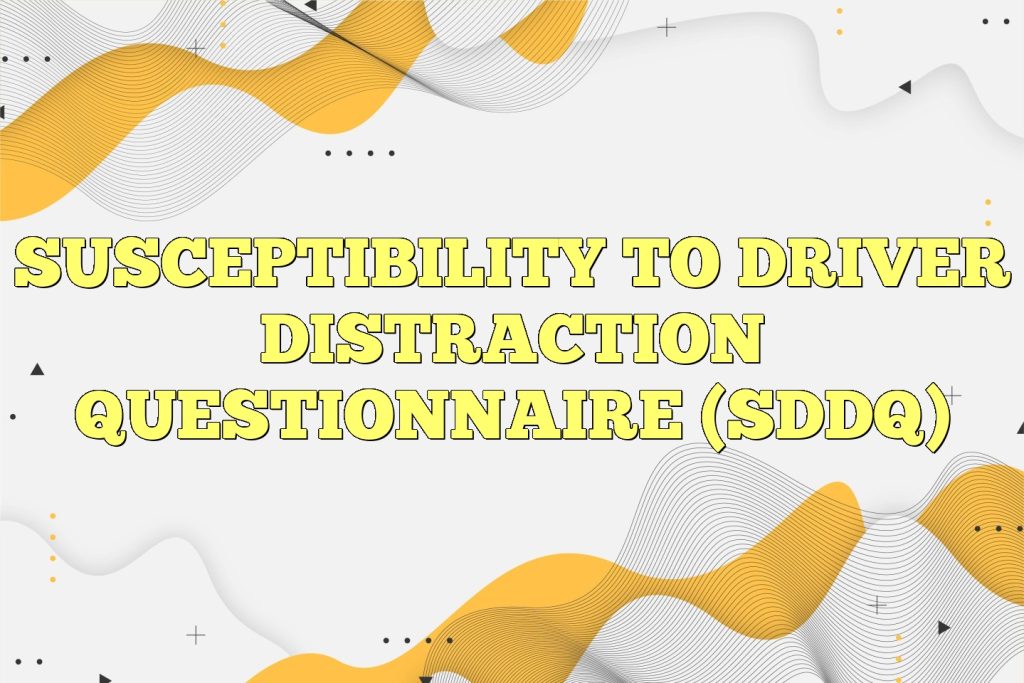 Susceptibility To Driver Distraction Questionnaire (SDDQ)