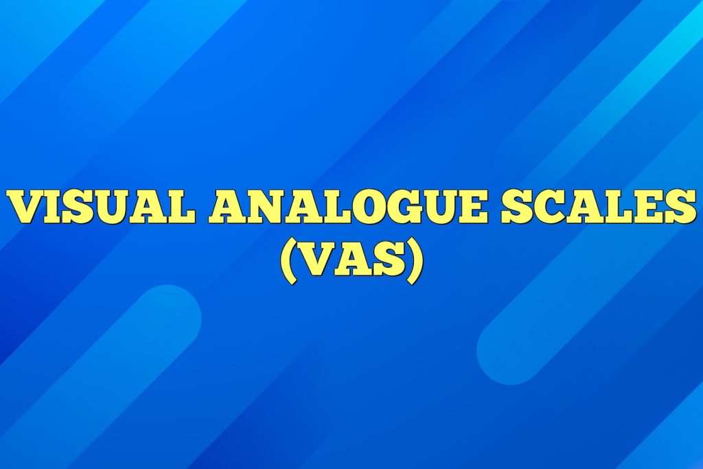 Visual Analogue Scales (VAS)