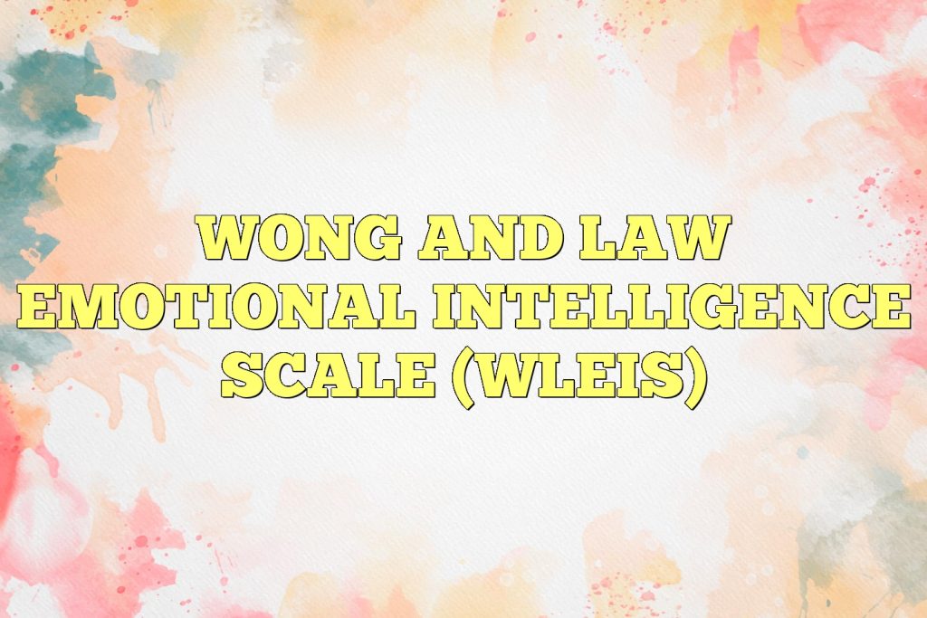 Wong And Law Emotional Intelligence Scale (WLEIS)