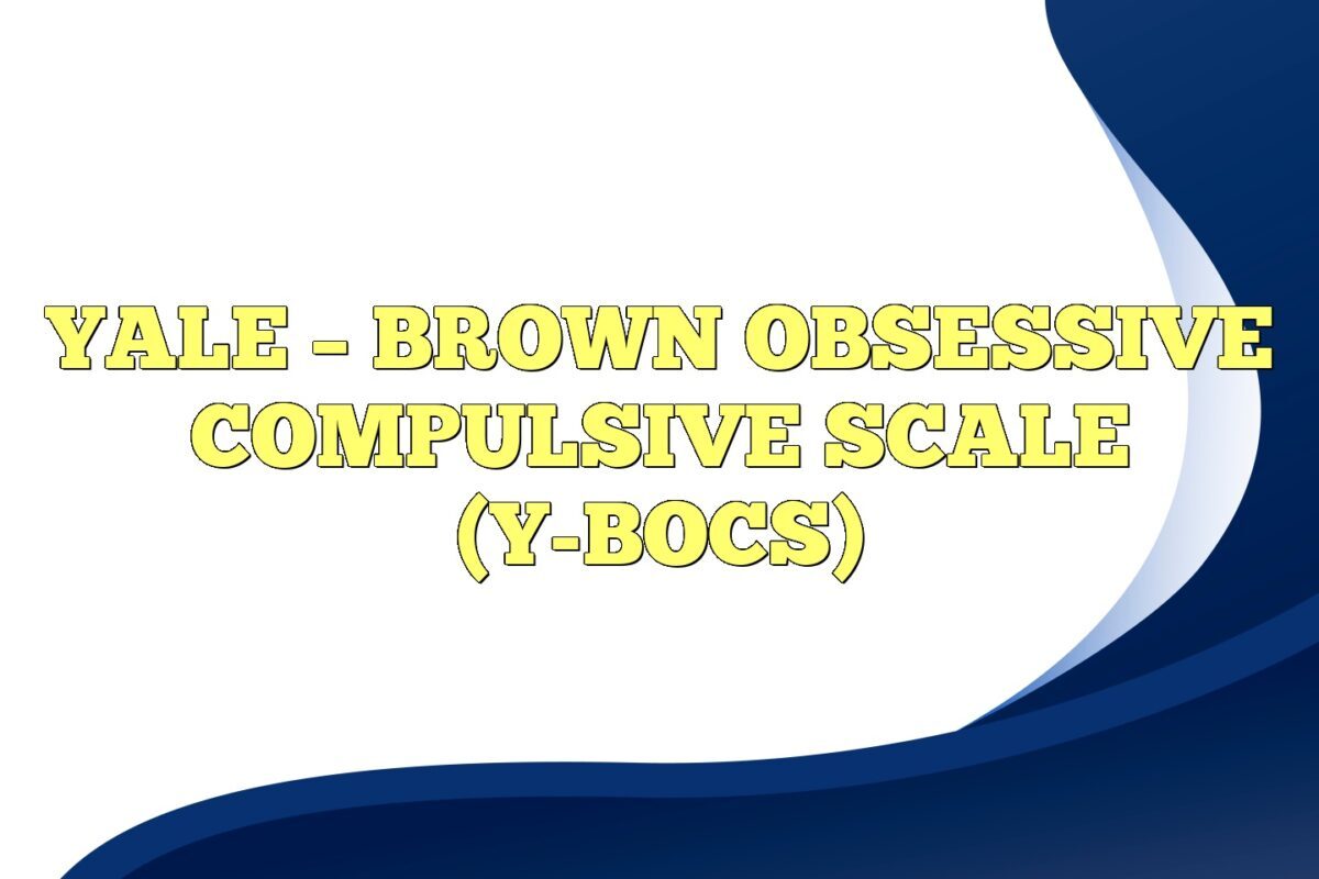 Yale – Brown Obsessive Compulsive Scale (Y-BOCS)