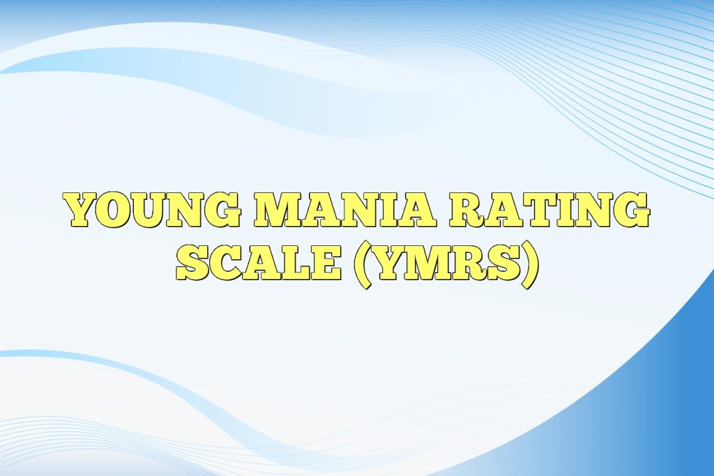 Young Mania Rating Scale (YMRS)