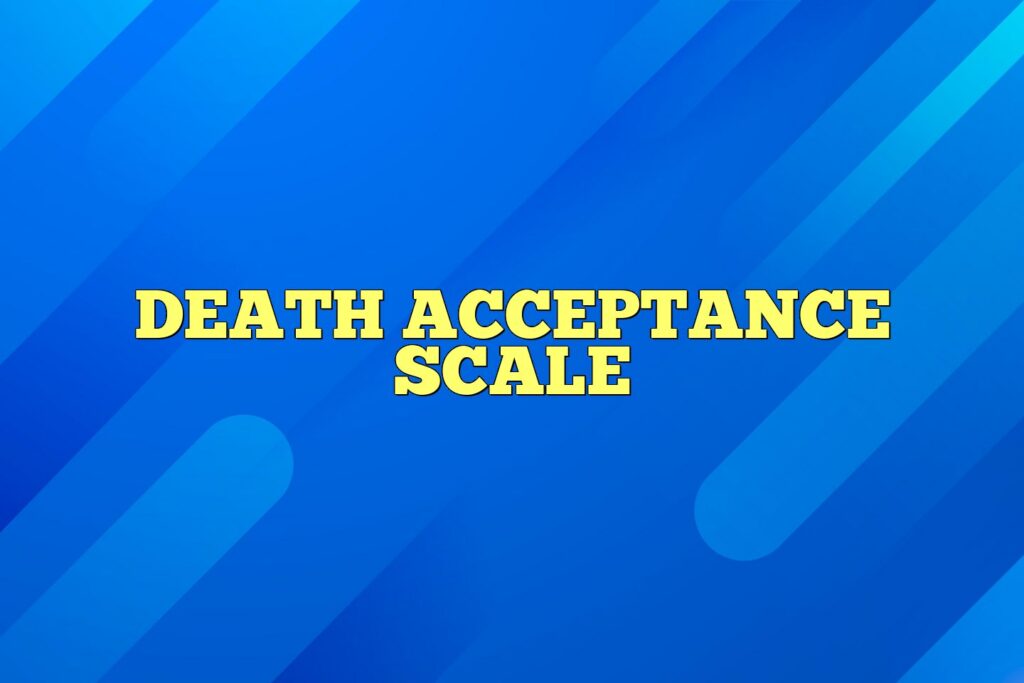 DEATH ACCEPTANCE SCALE