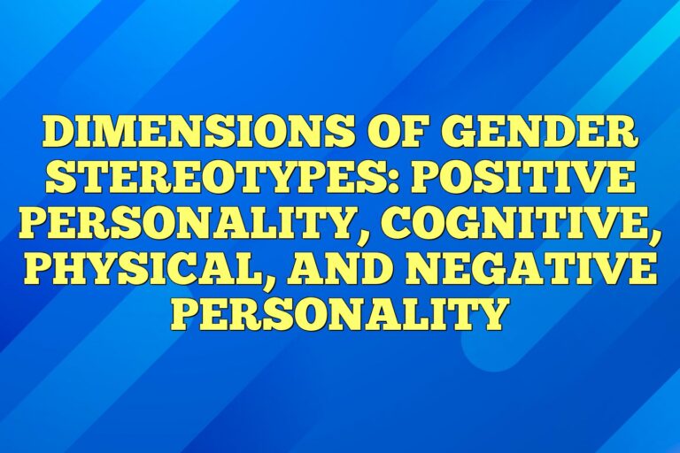 Dimensions Of Gender Stereotypes: Positive Personality, Cognitive ...