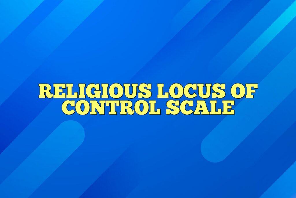 RELIGIOUS LOCUS OF CONTROL SCALE