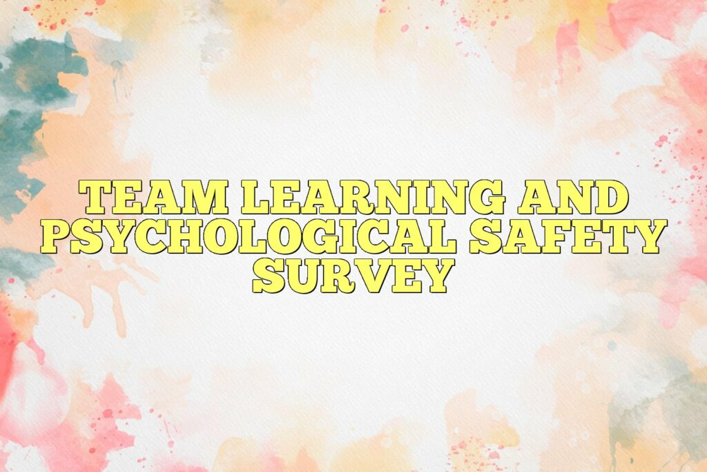 Team Learning And Psychological Safety Survey