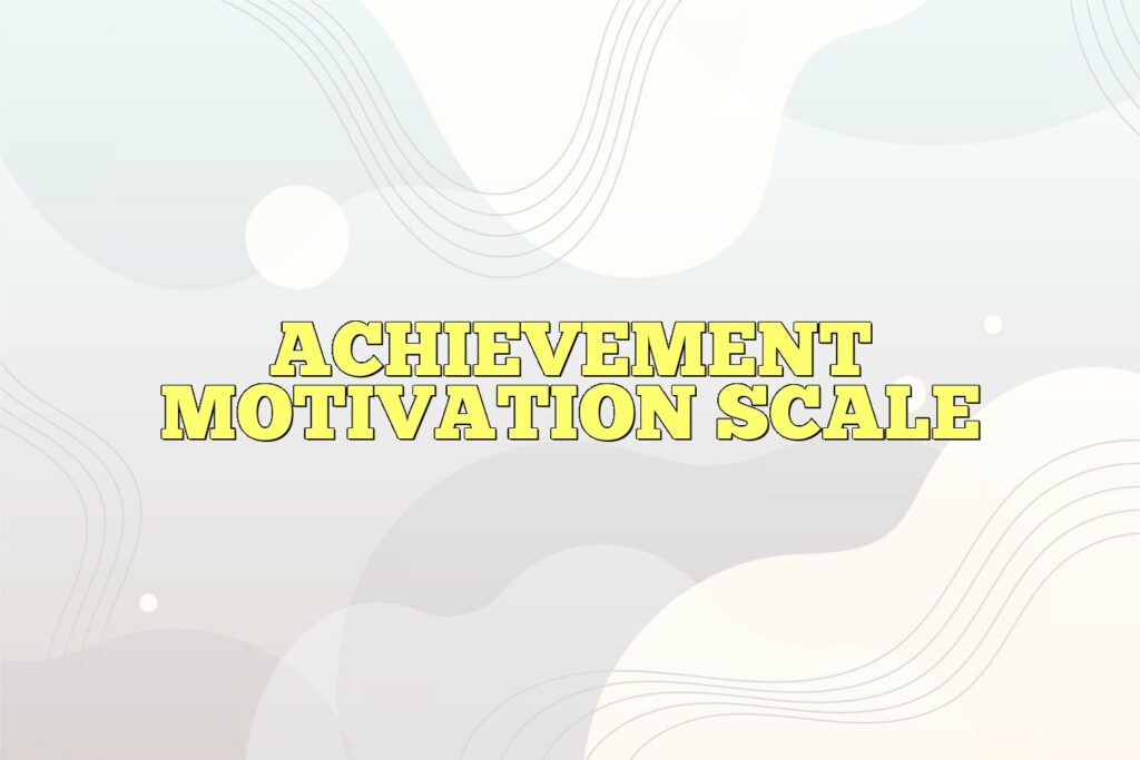 Achievement Motivation Scale