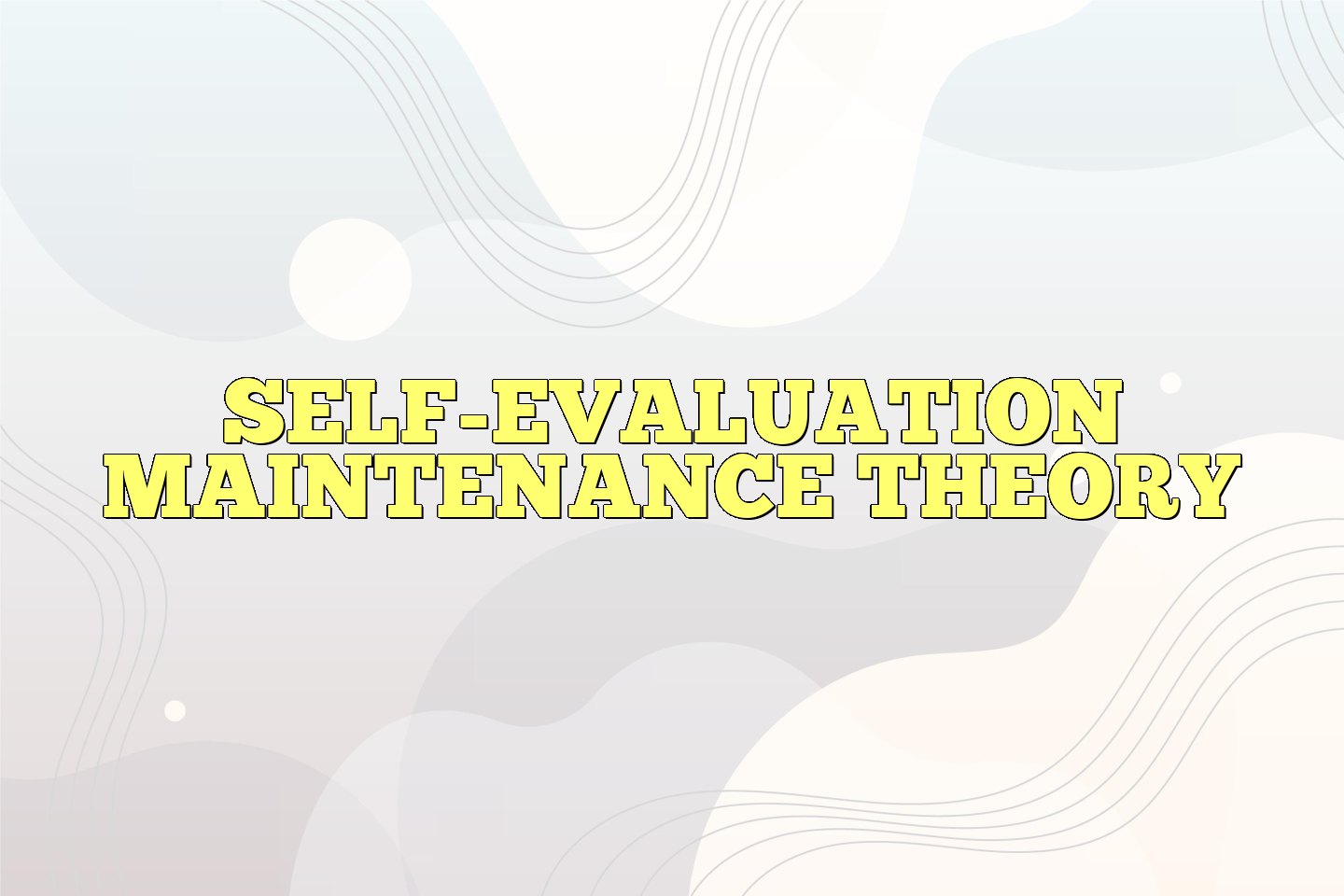 Self evaluation Maintenance Theory In Psychology