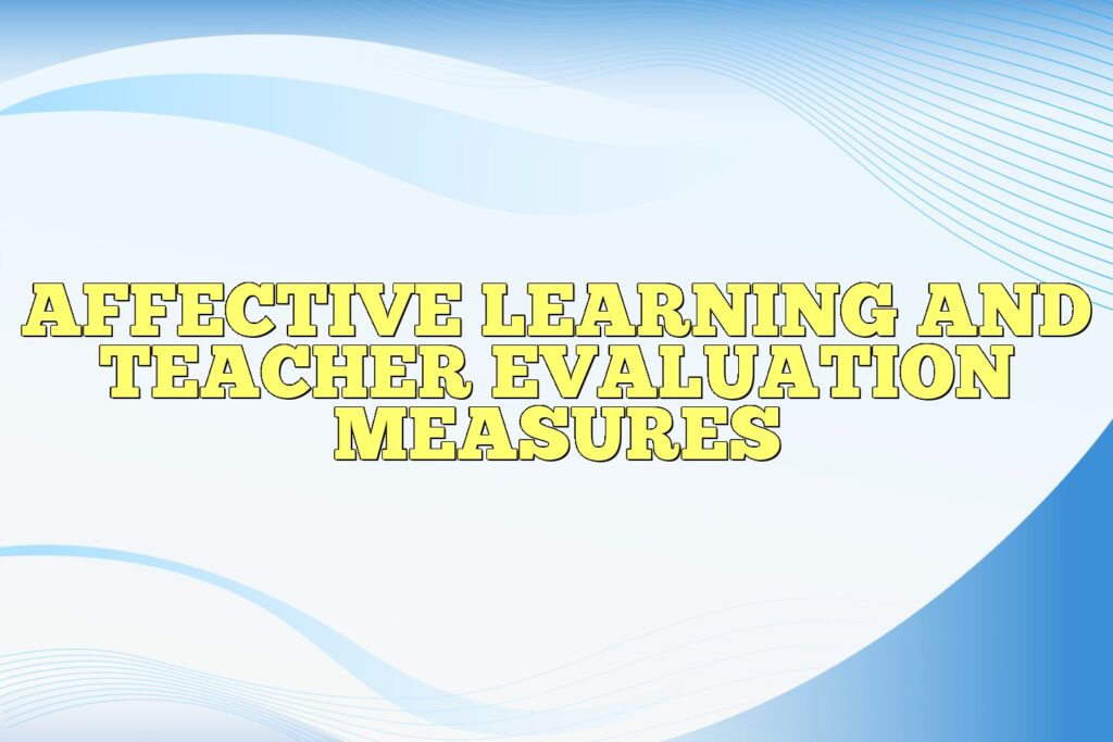 Affective Learning And Teacher Evaluation Measures
