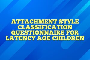 Attachment Style Classification Questionnaire For Latency Age Children