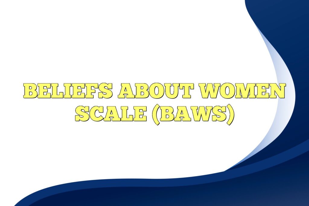 Beliefs About Women Scale (BAWS)