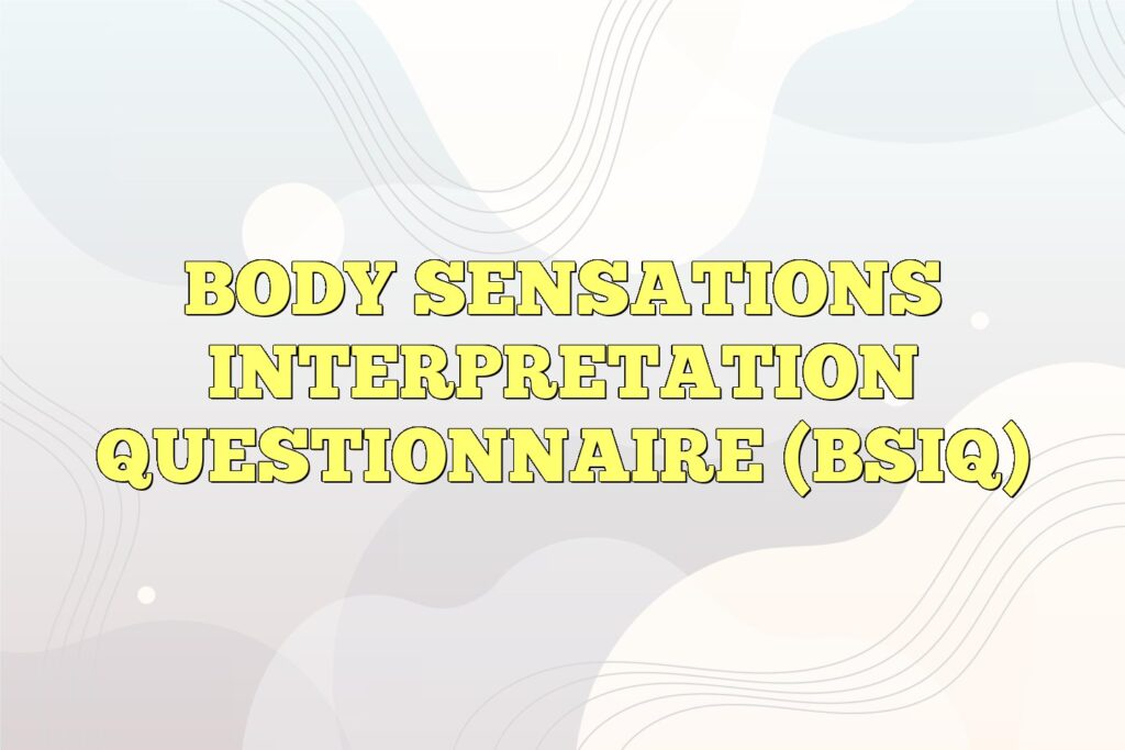 Body Sensations Interpretation Questionnaire (BSIQ)