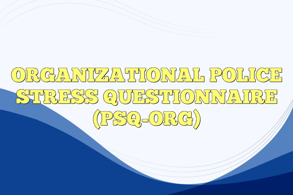 Organizational Police Stress Questionnaire (PSQ-Org)