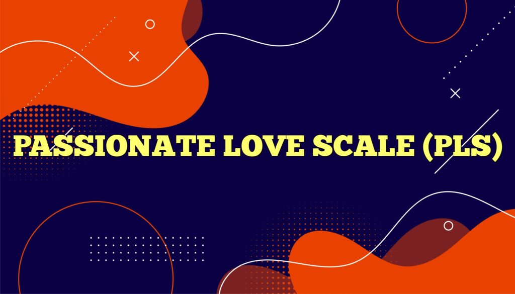 Passionate Love Scale (PLS)