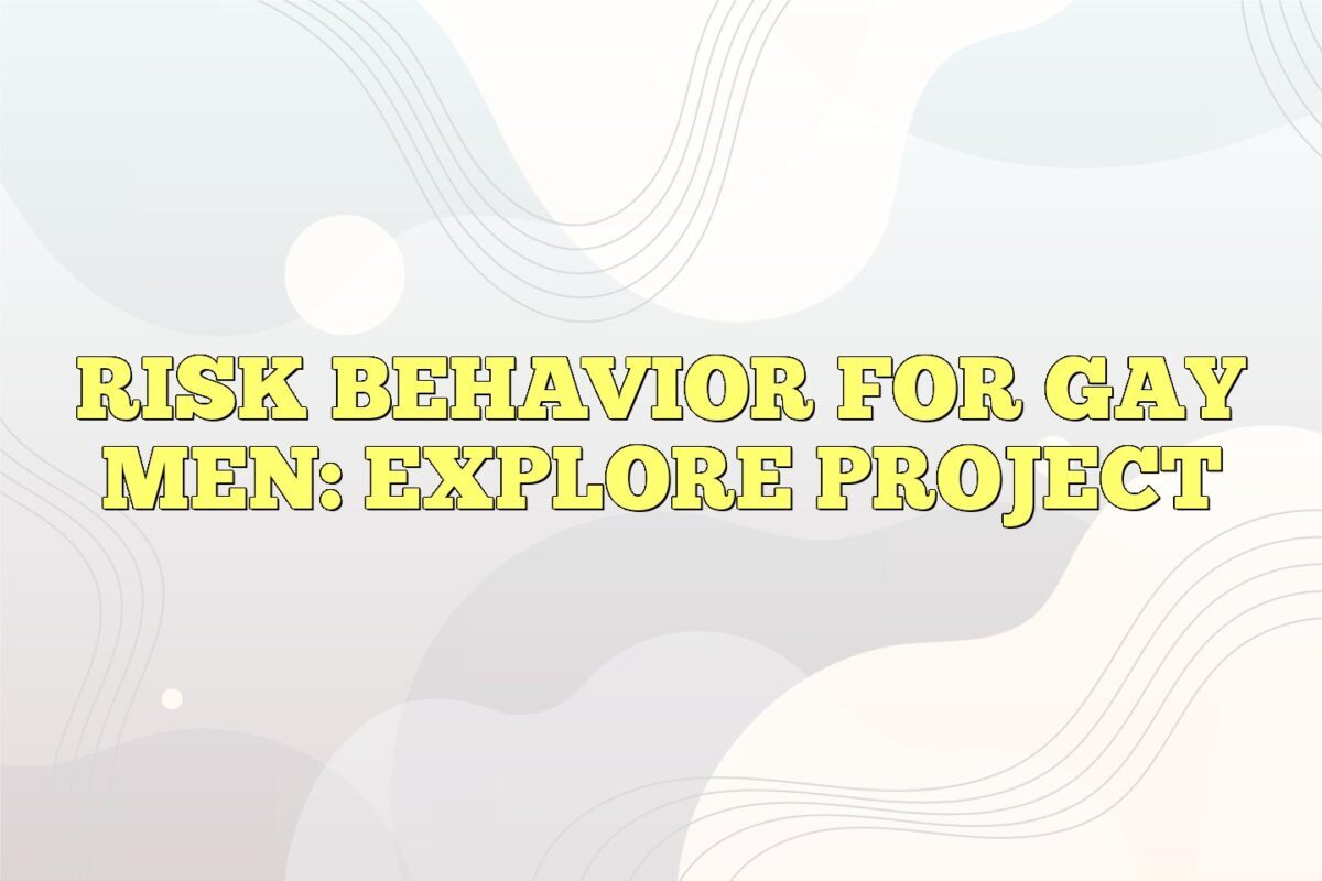 Risk Behavior For Gay Men: EXPLORE Project
