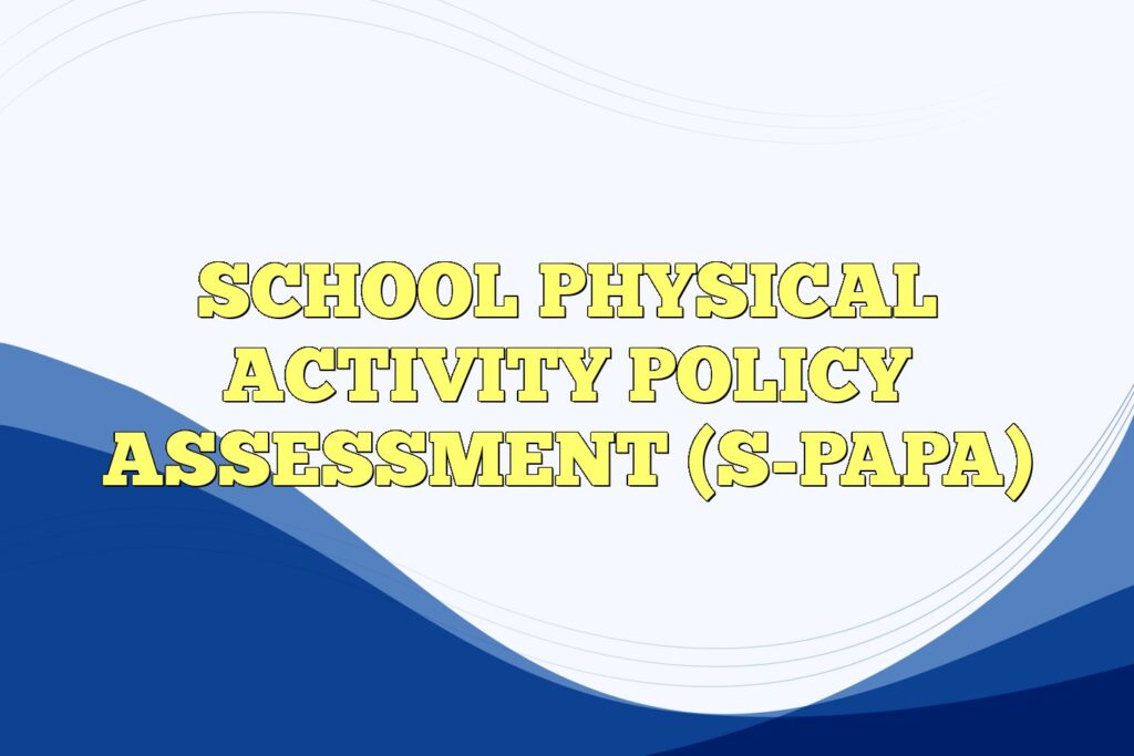 School Physical Activity Policy Assessment (S-PAPA)