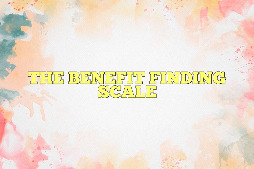 The Benefit Finding Scale