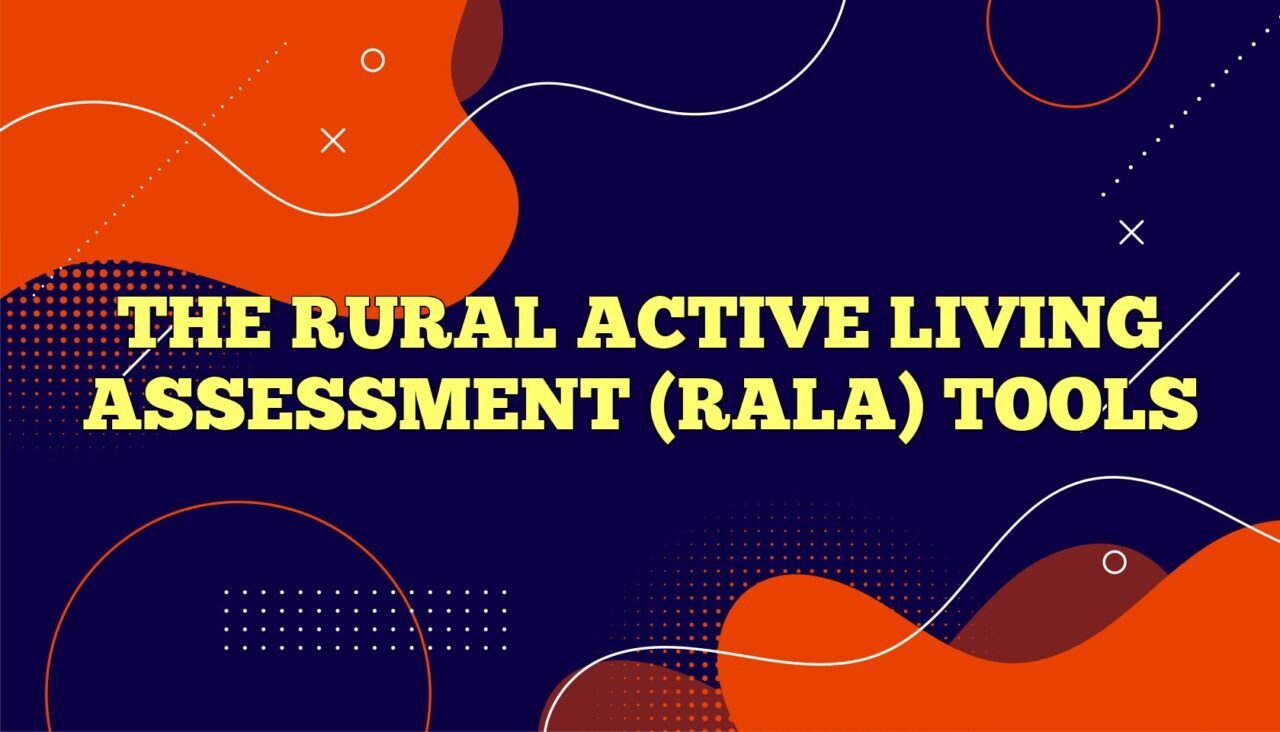 The Rural Active Living Assessment (RALA) Tools