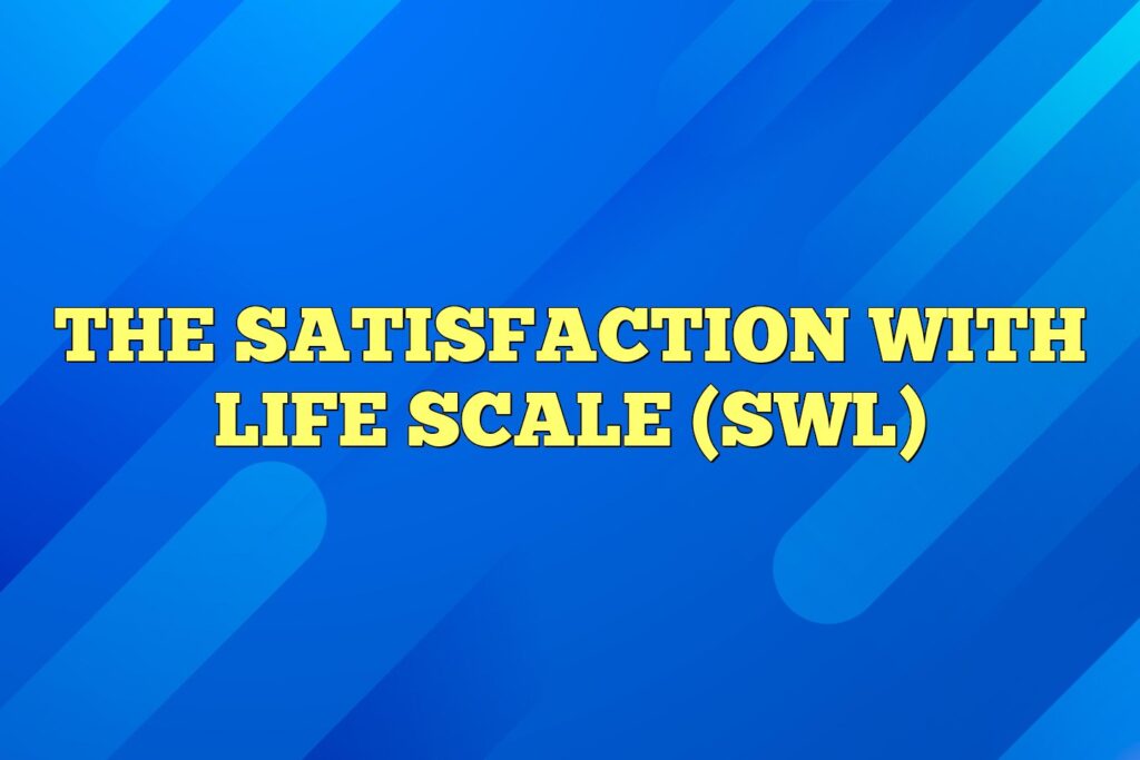 The Satisfaction With Life Scale (SWL)