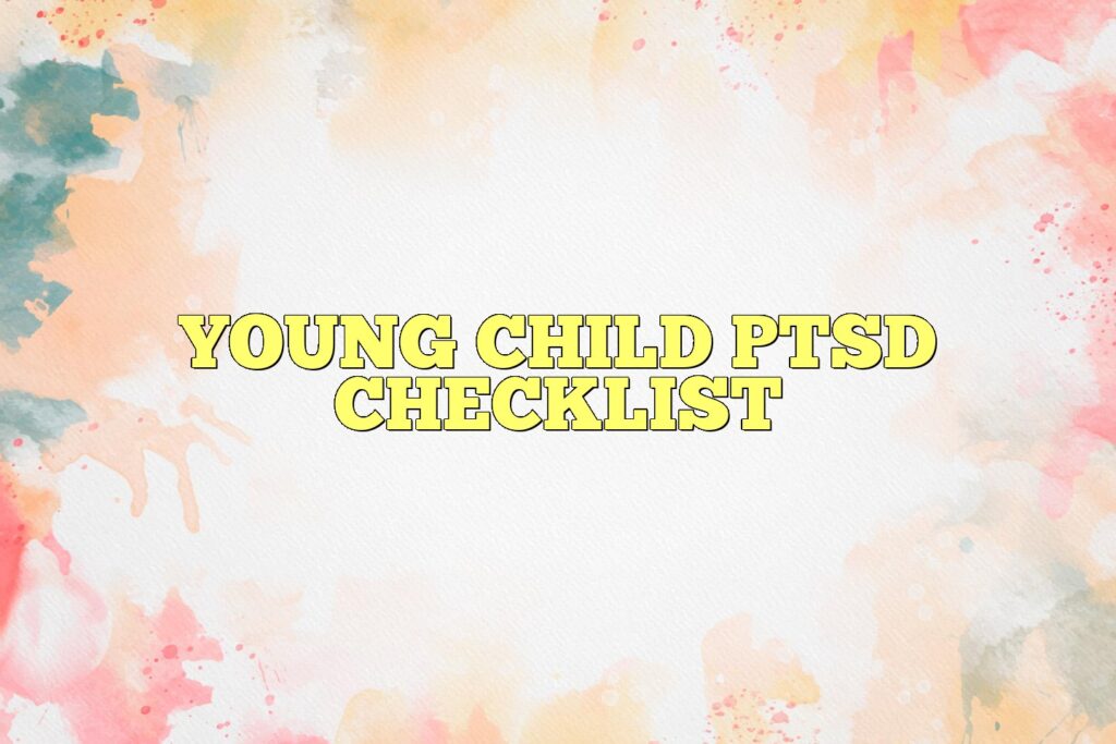 Young Child PTSD Checklist